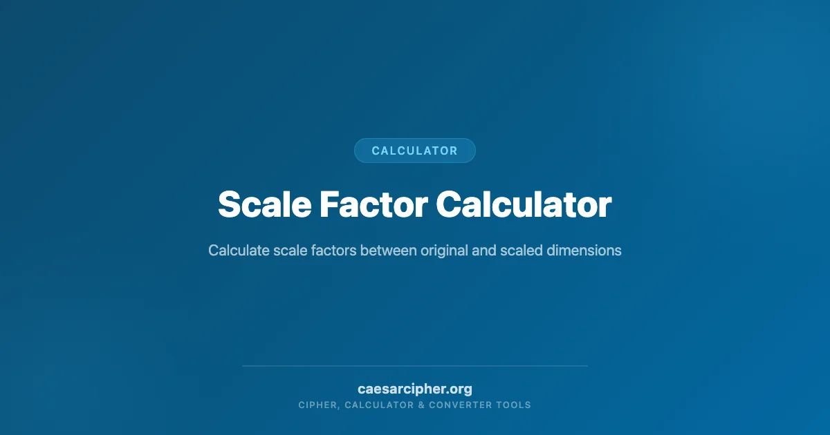 Scale Factor Calculator - Scale Conversion & Ratio Tool | Caesar Cipher